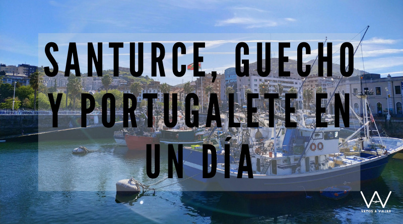 Santurce, Guecho y Portugalete en un día